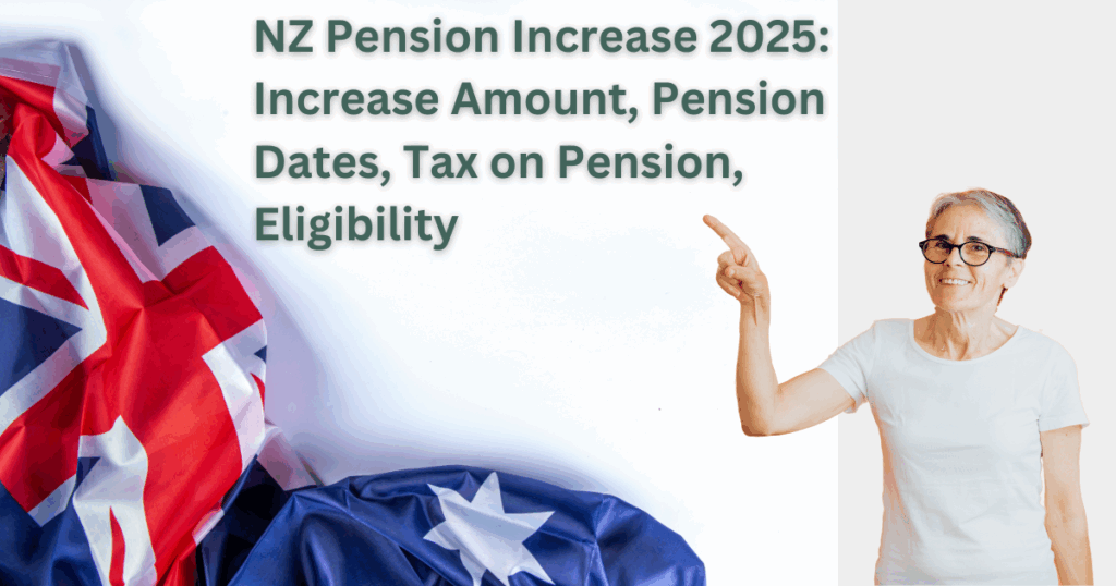 New Zealand Pension Increase May 2025: Amount, Dates, Tax on Pension