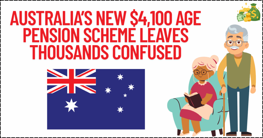 Australia’s New $4,100 Age Pension Scheme Leaves Thousands Confused